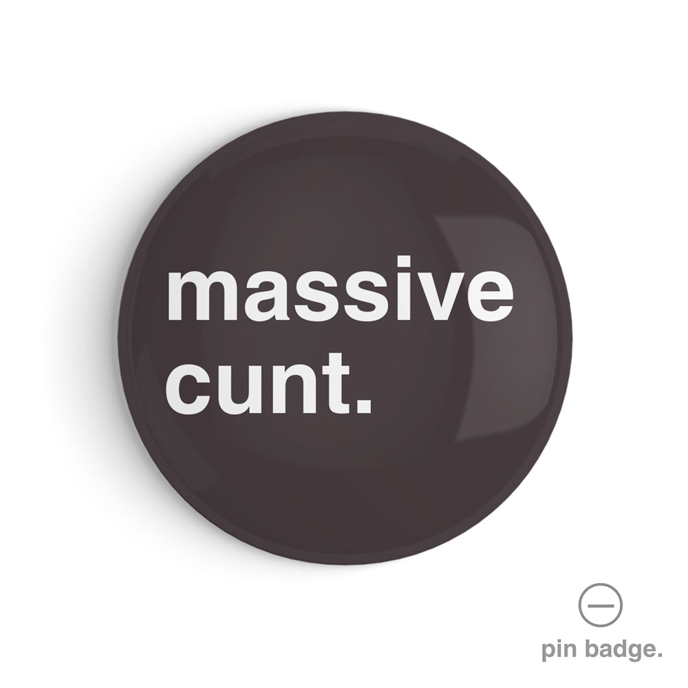 Massive Cunt Pin Badge Greetings From Hell