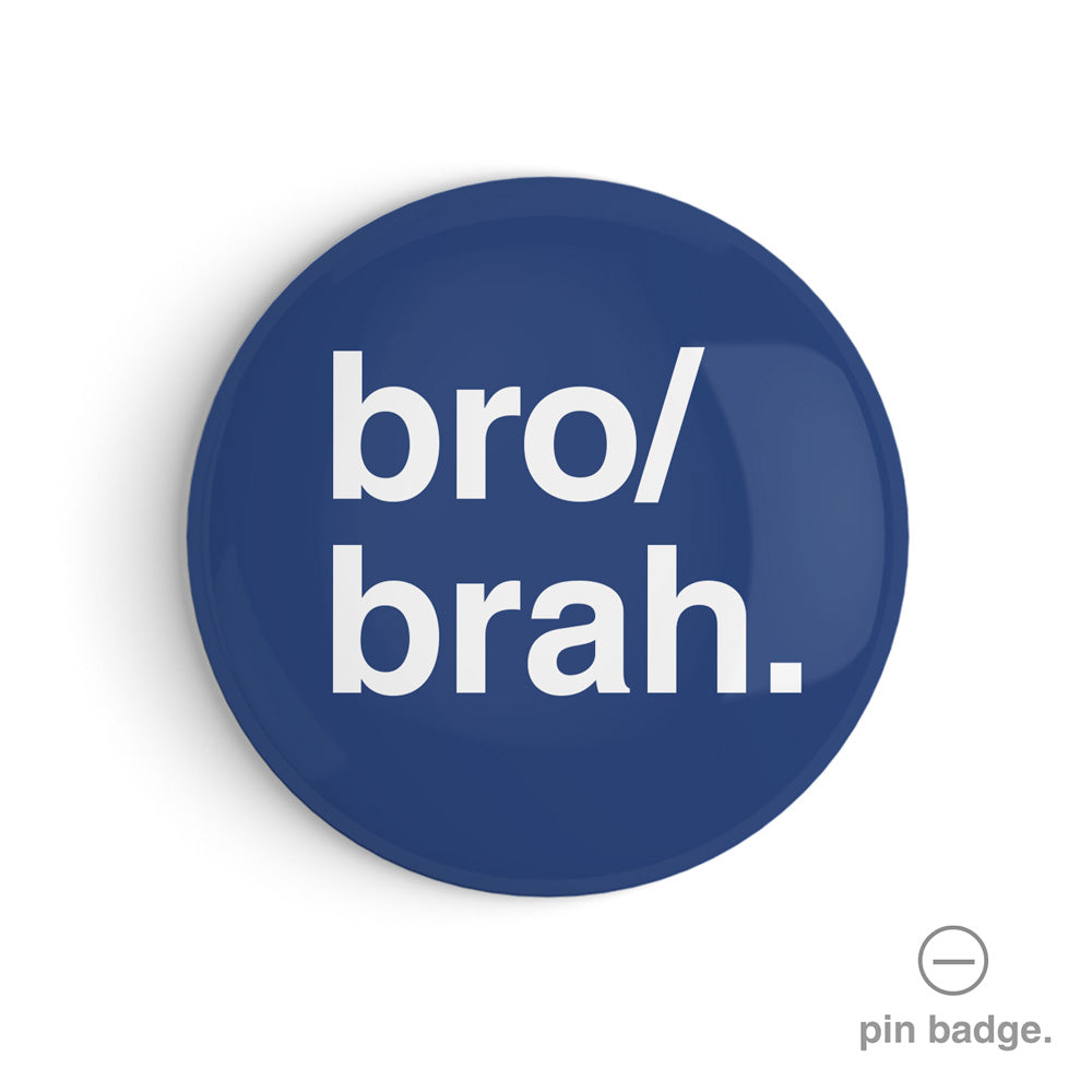 "Bro/Brah" Pin Badge - Greetings From Hell