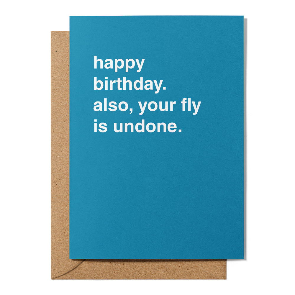 "Happy Birthday. Also, Your Fly Is Undone" Birthday Card – Greetings ...