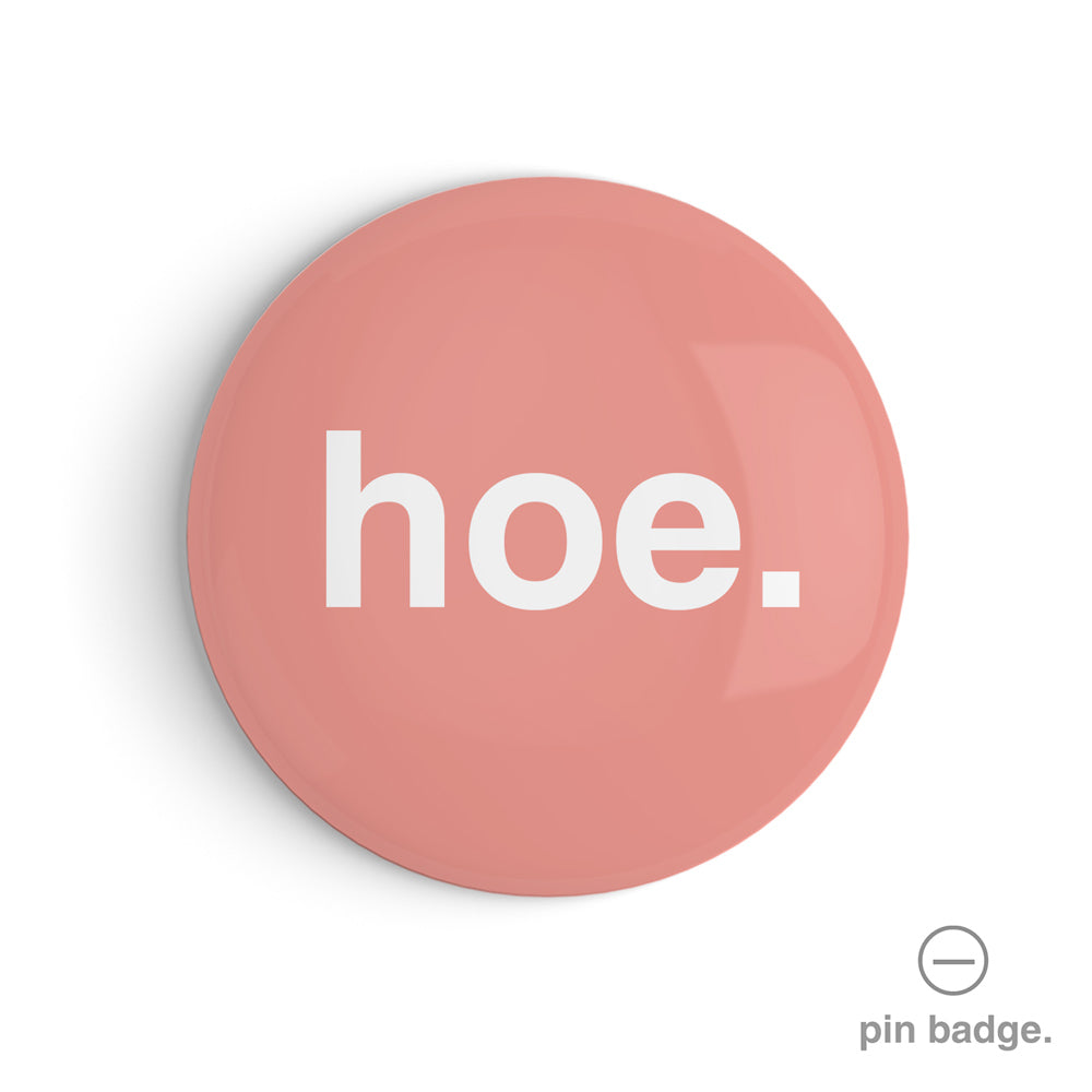 "Hoe" Pin Badge - Greetings From Hell