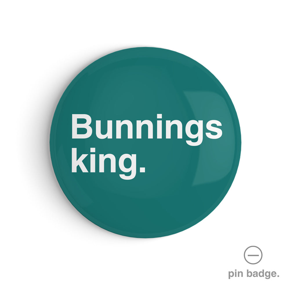"Bunnings King" Pin Badge - Greetings From Hell