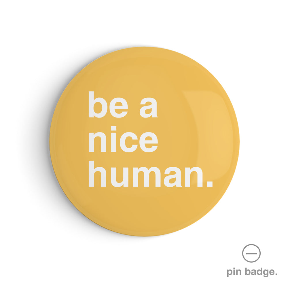 "Be a Nice Human" Pin Badge - Greetings From Hell