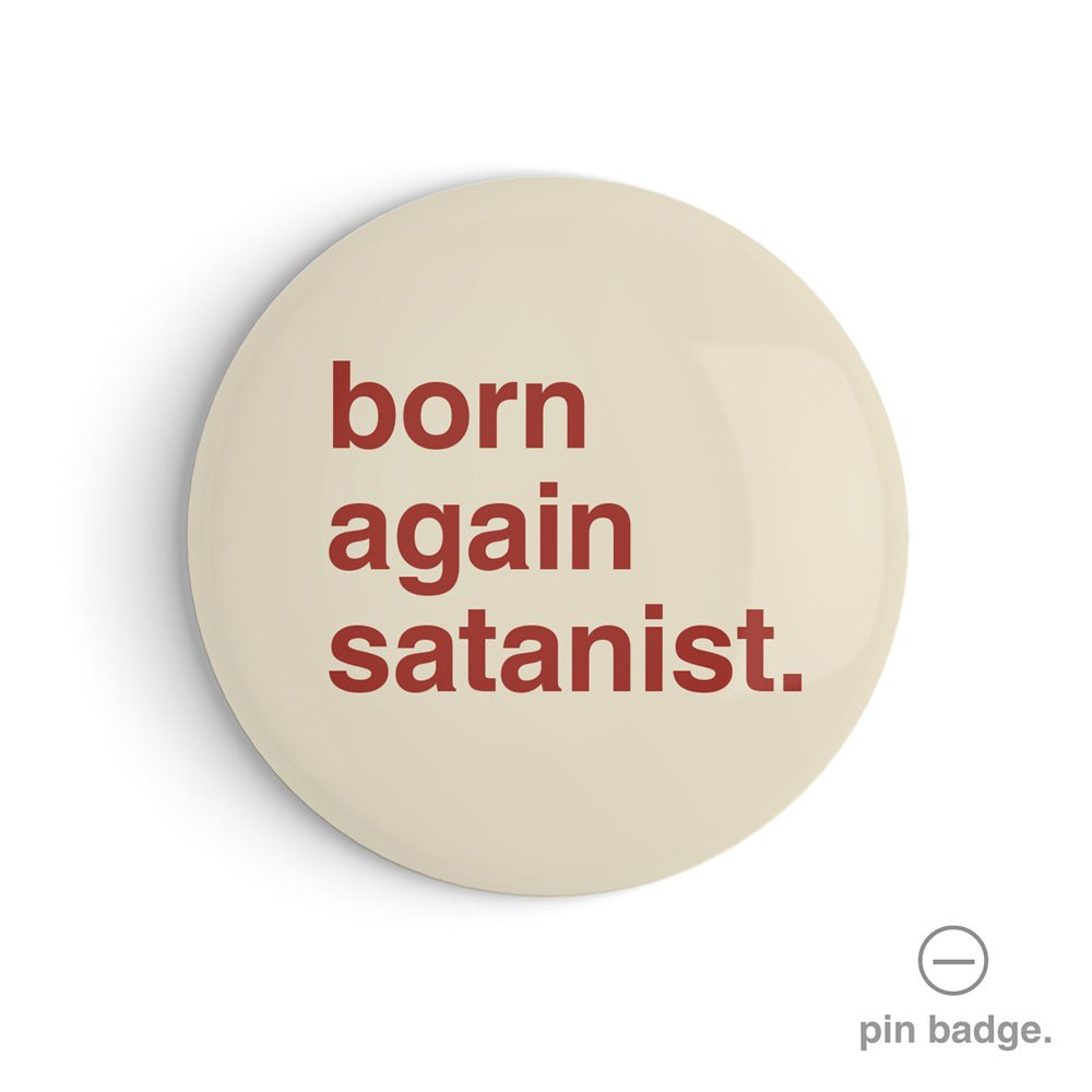 "Born Again Satanist" Pin Badge - Greetings From Hell