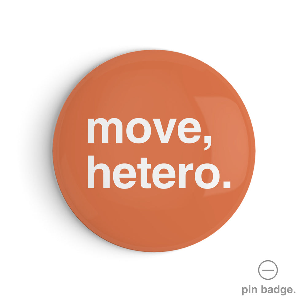 "Move, Hetero" Pin Badge - Greetings From Hell