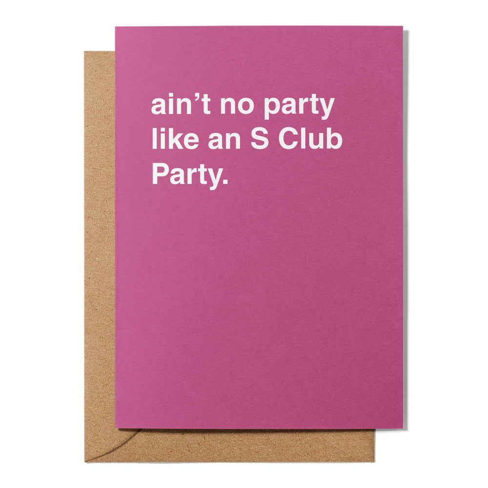 "Ain't No Party Like An S-Club Party" Celebration Card – Greetings From ...