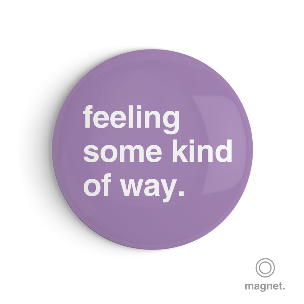 "Feeling Some Kind of Way" Fridge Magnet - Greetings From Hell