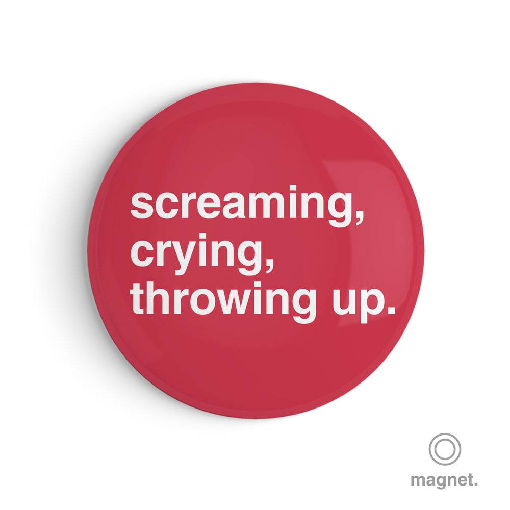 "Screaming, Crying, Throwing Up" Fridge Magnet - Greetings From Hell