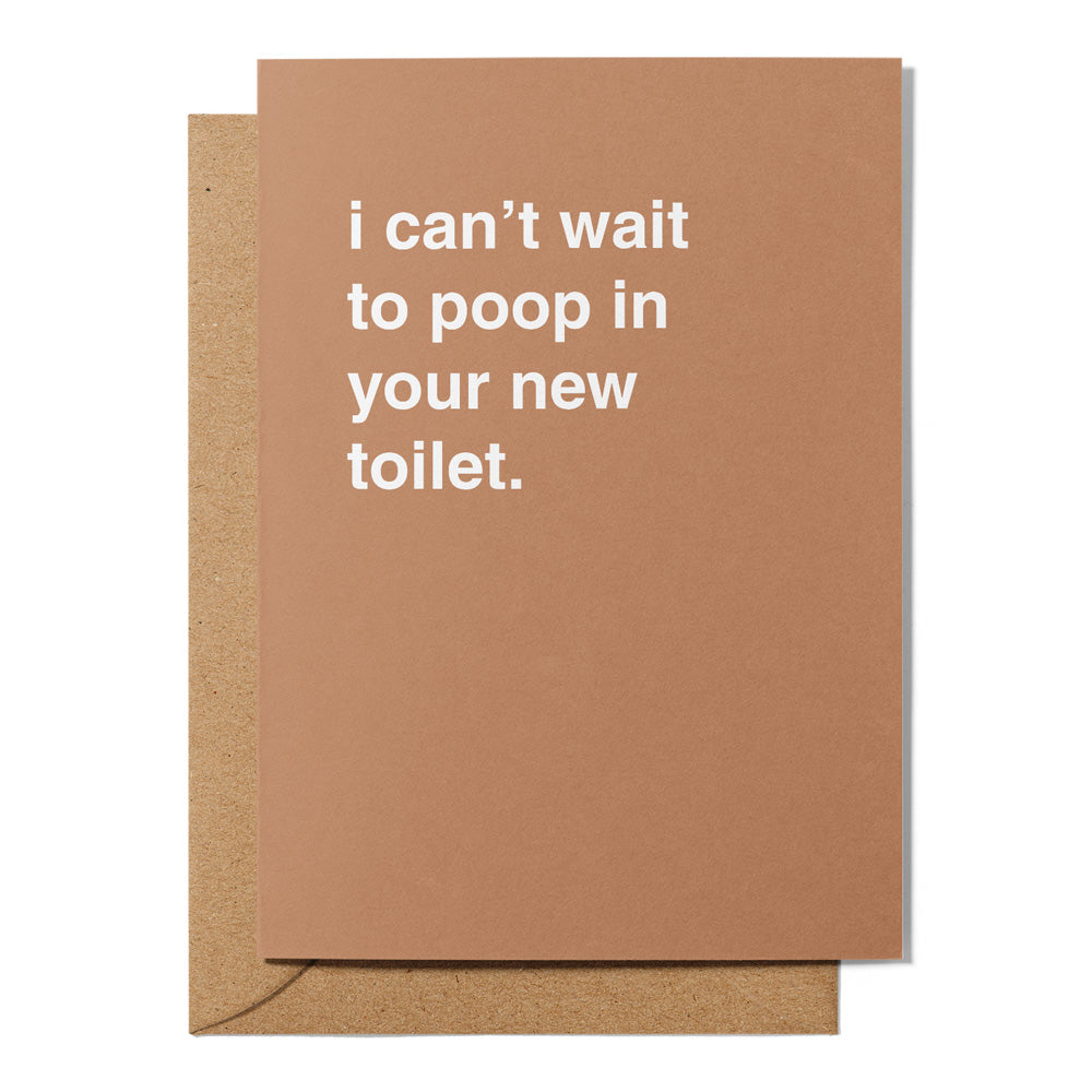 "I Can't Wait To Poop In Your New Toilet" Housewarming Card – Greetings ...