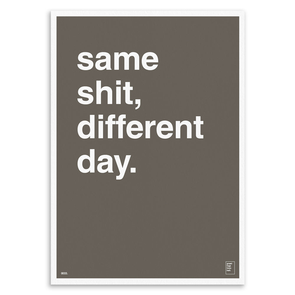 "Same Shit, Different Day" Art Print - Greetings From Hell
