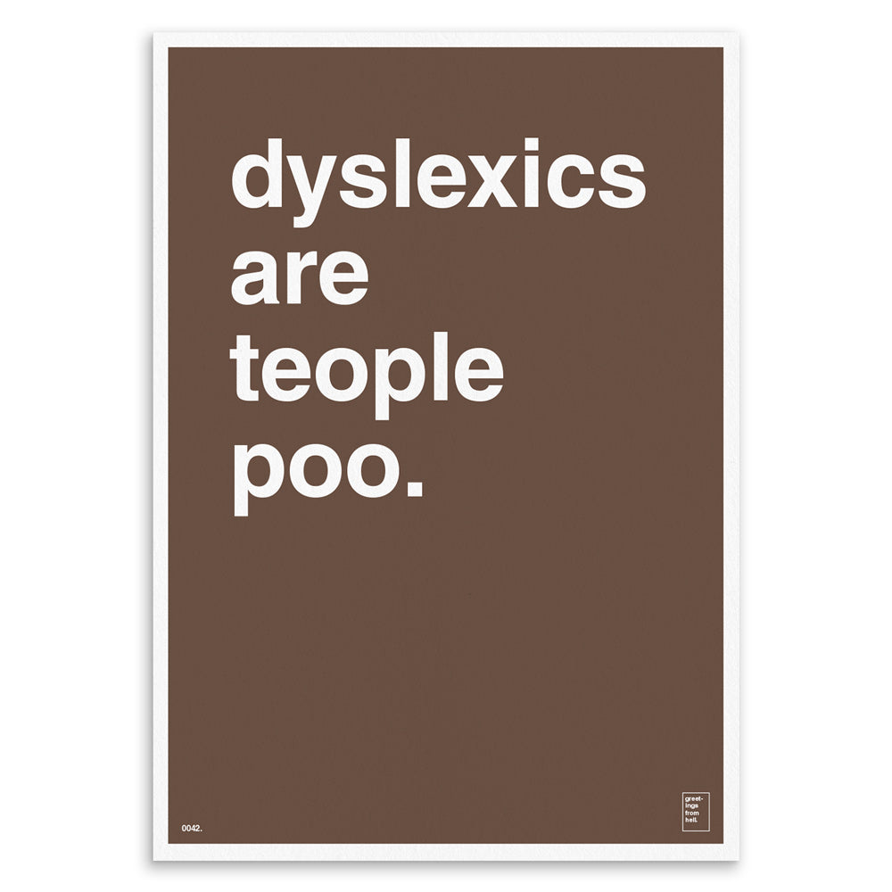 "Dyslexics Are Teople Poo" Art Print - Greetings From Hell
