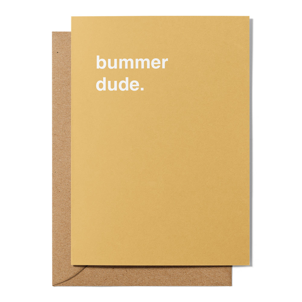 "Bummer Dude" Sympathy Card - Greetings From Hell