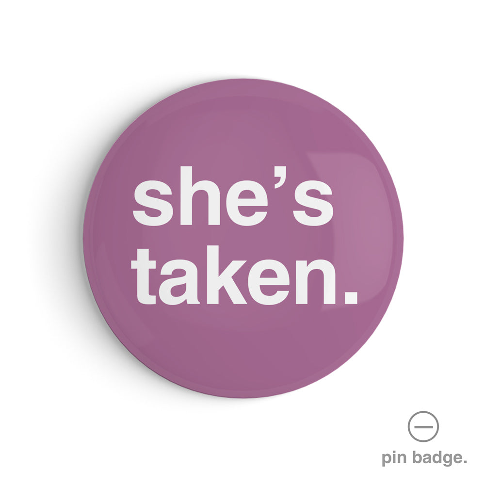 "She's Taken" Pin Badge - Greetings From Hell