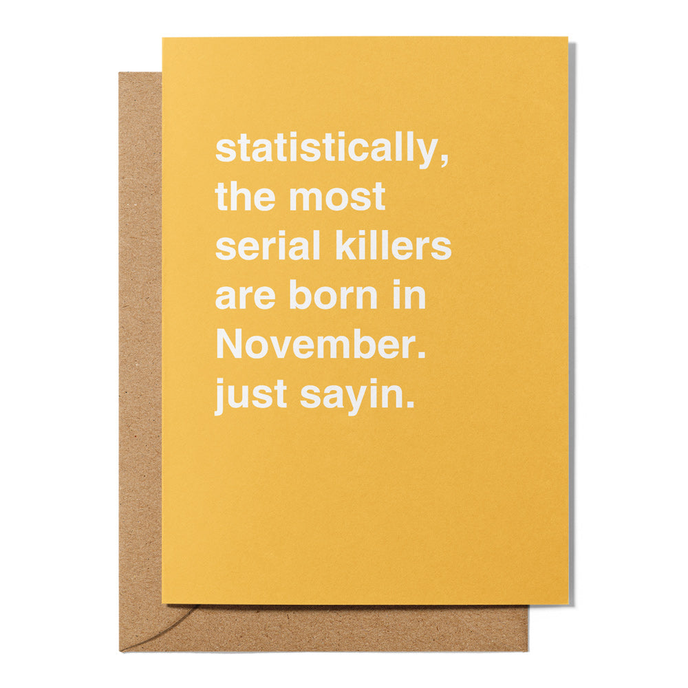 "The Most Serial Killers Are Born in November" Birthday Card ...