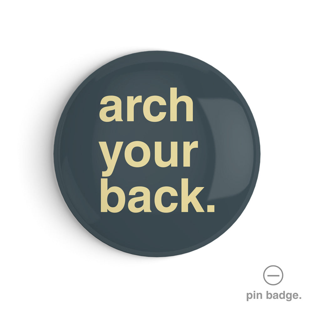 "Arch Your Back" Pin Badge - Greetings From Hell