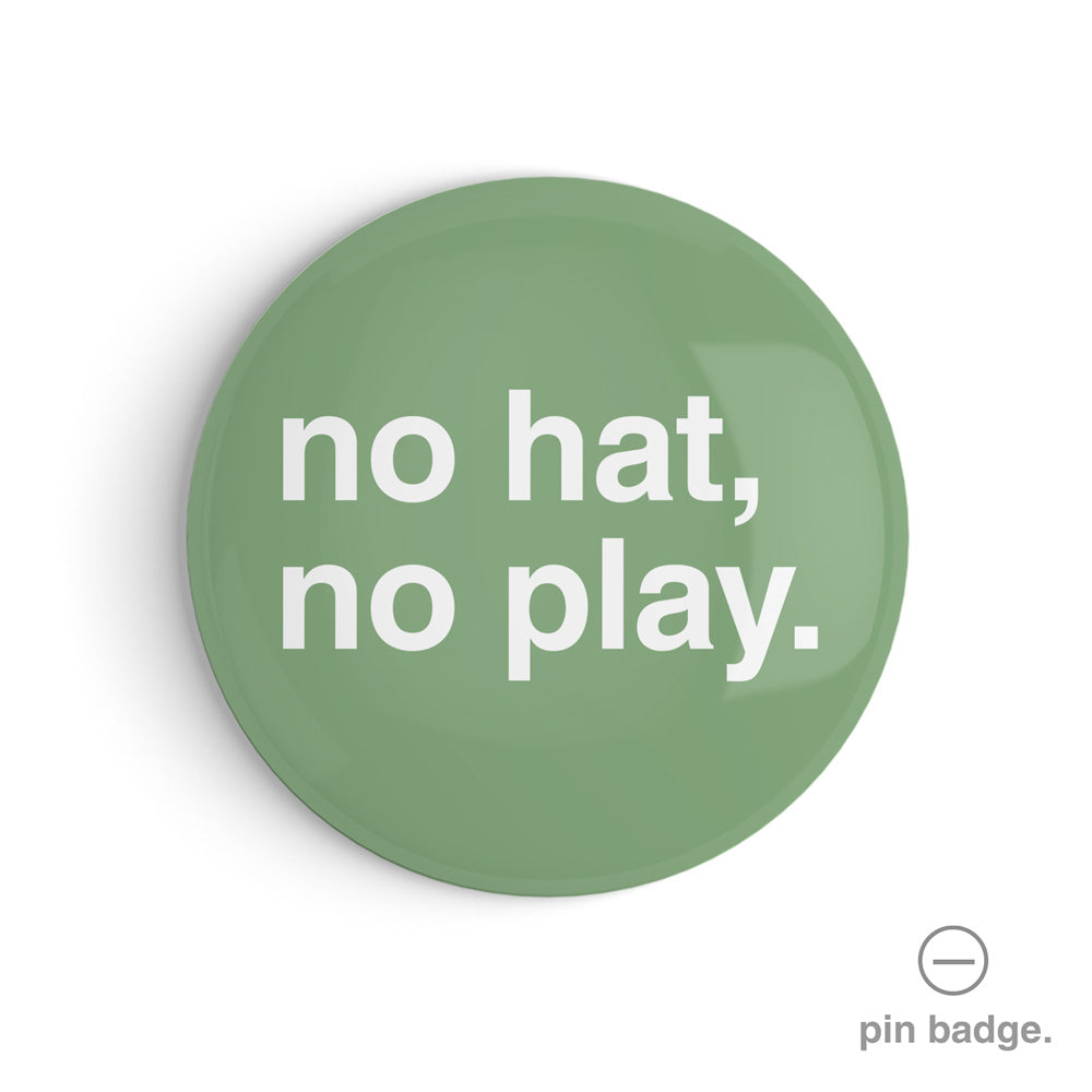 "No Hat, No Play" Pin Badge - Greetings From Hell
