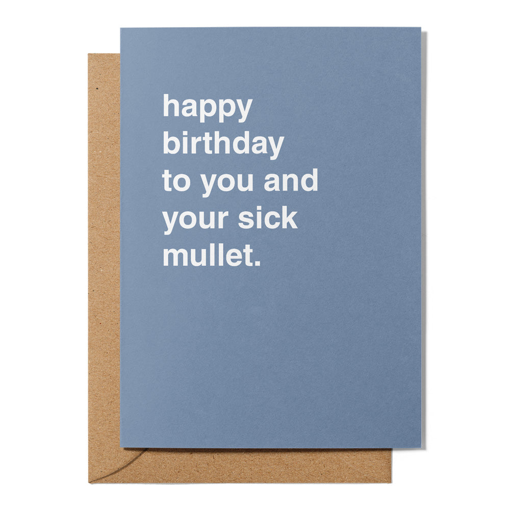 "Happy Birthday To You and Your Sick Mullet" Birthday Card – Greetings ...