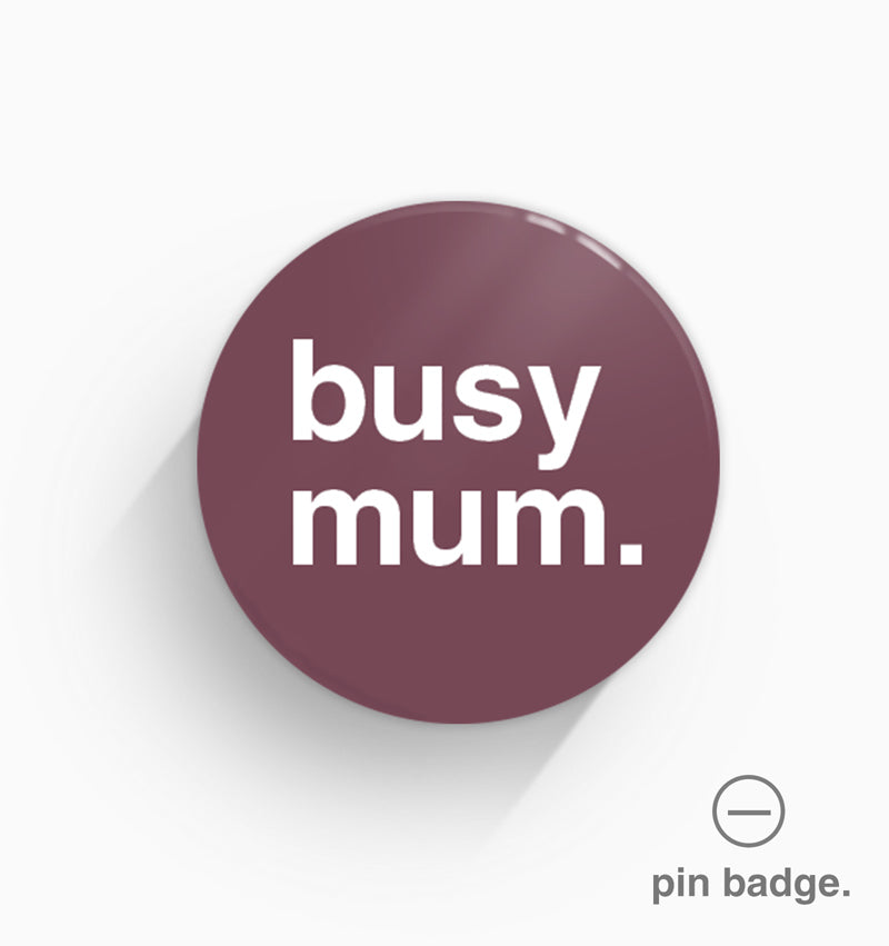 "Busy Mum" Pin Badge - Greetings From Hell